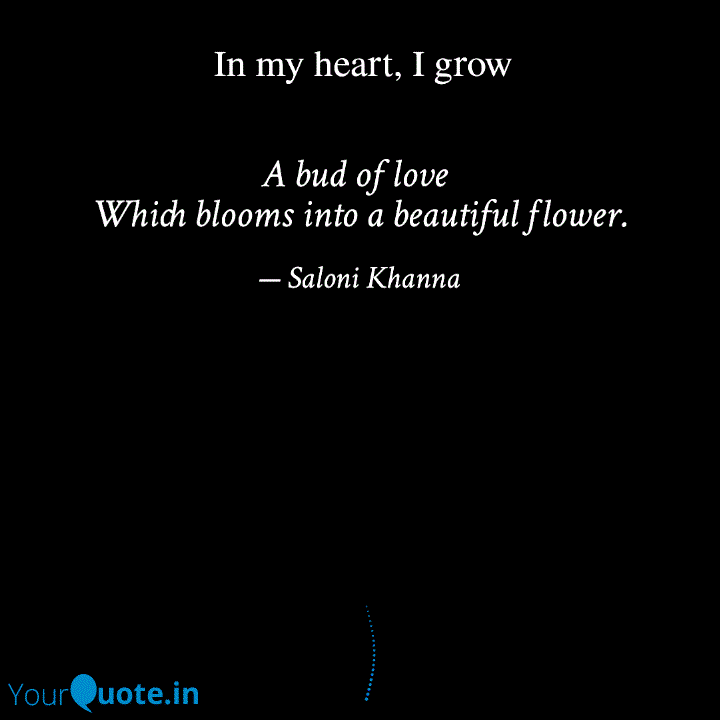 A Bud Of Love Which Bloo Quotes Writings By Saloni Khanna