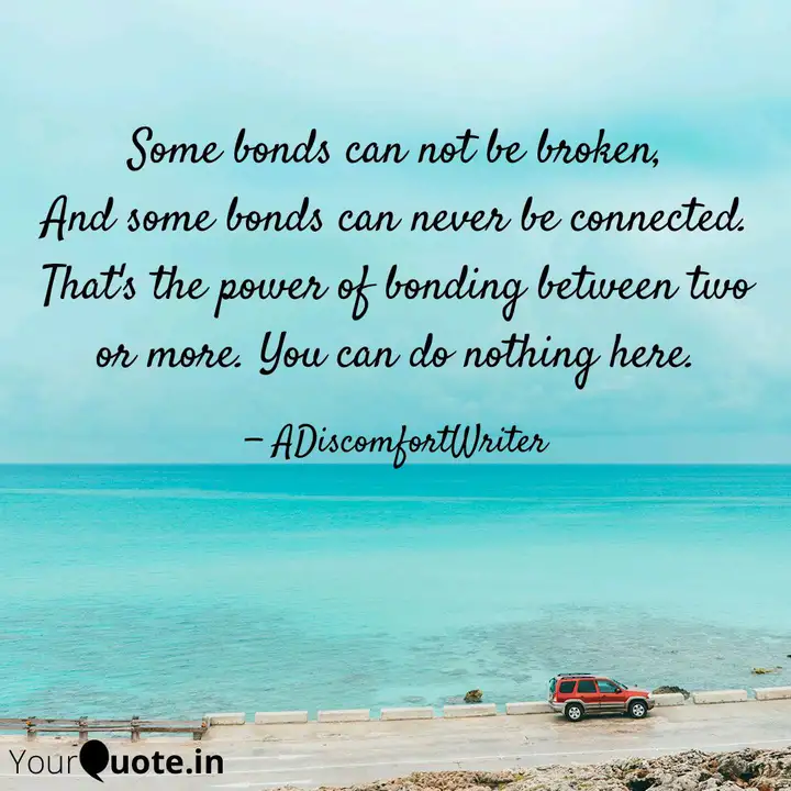 Some Bonds Can Not Be Bro Quotes Writings By Abhishek Chandel