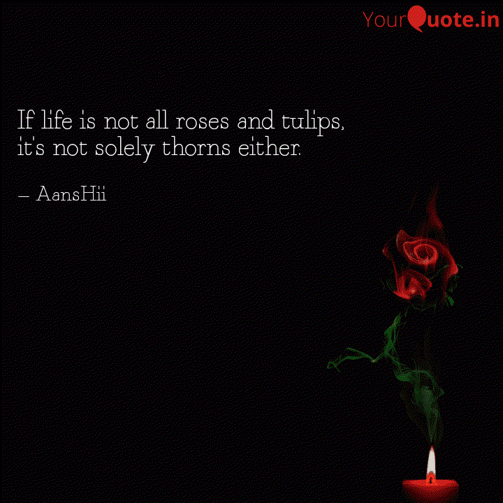 If Life Is Not All Roses Quotes Writings By Himanshi Dora