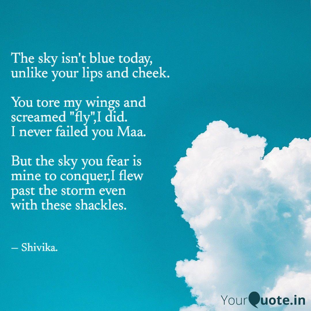 The sky isn't blue today,... | Quotes & Writings by Shivika~ | YourQuote The sky isn't blue today,... | Quotes & Writings by Shivika~ | YourQuote