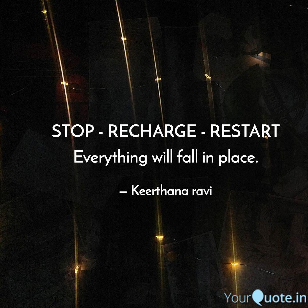 STOP - RECHARGE - RESTART... | Quotes & Writings by Keerthana Ravi ... STOP - RECHARGE - RESTART... | Quotes & Writings by Keerthana Ravi ...