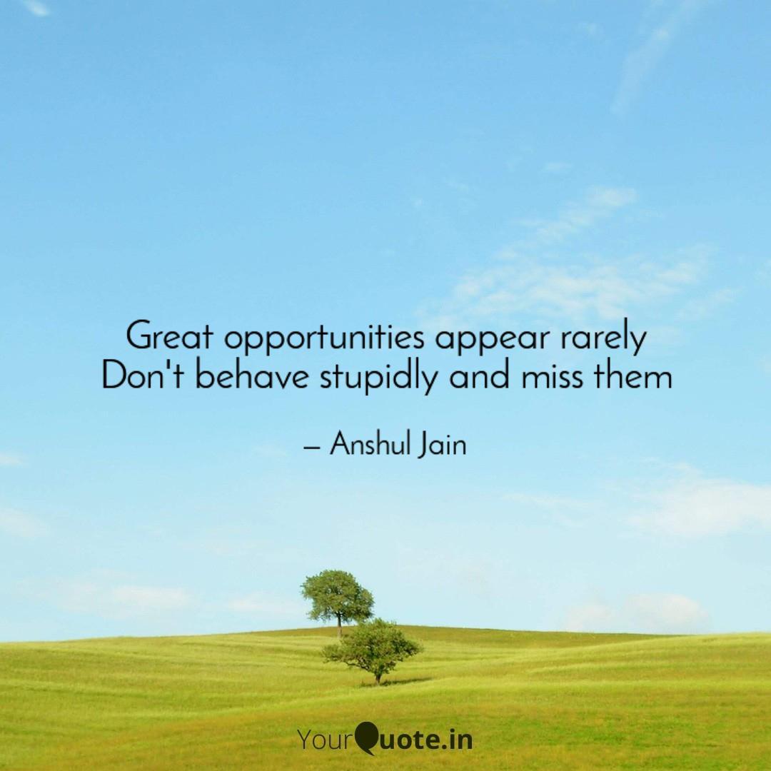 Great Opportunities Appea Quotes Writings By Anshul Jain YourQuote great-opportunities-appea-quotes-writings-by-anshul-jain-yourquote