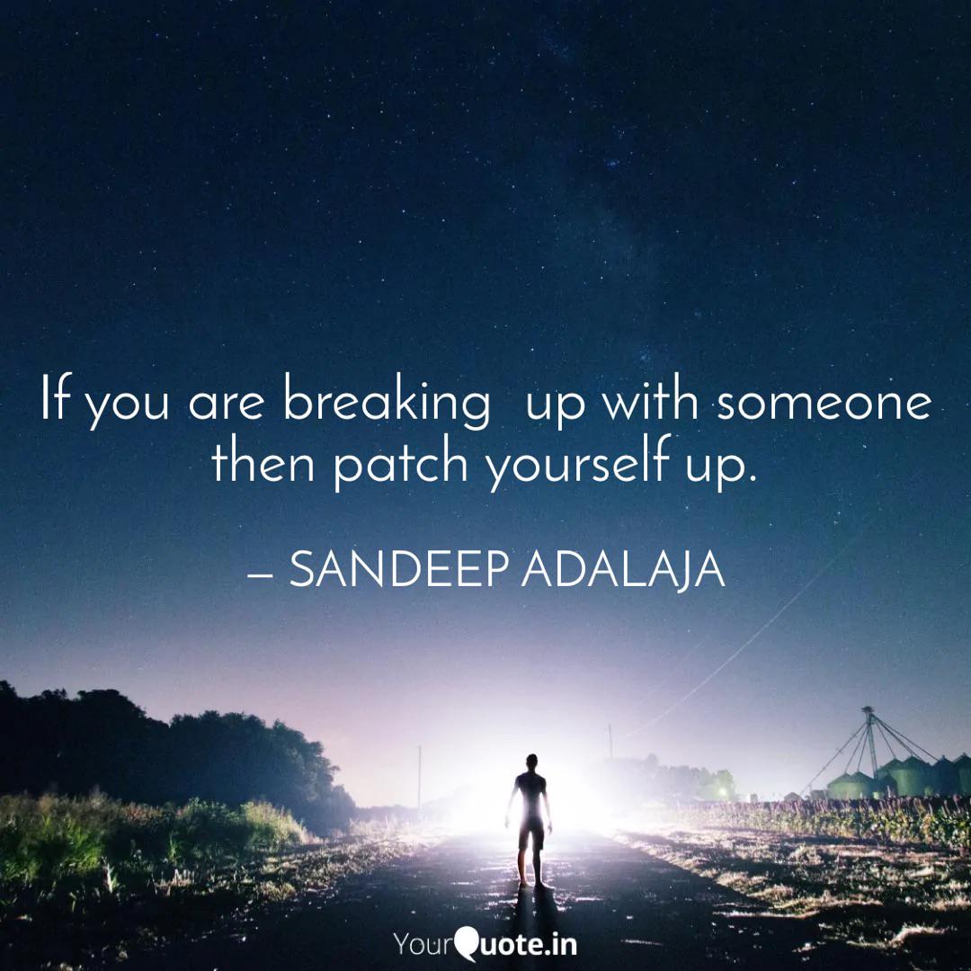 If You Are Breaking Up W Quotes Writings By SANDEEP ADALAJA if-you-are-breaking-up-w-quotes-writings-by-sandeep-adalaja