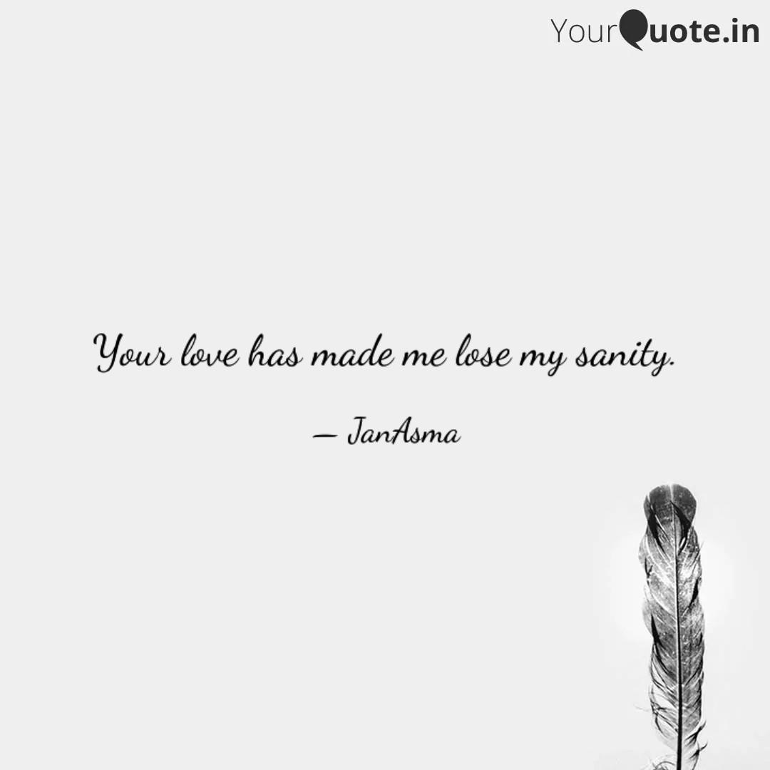 Your Love Has Made Me Los Quotes Writings By Asma Jan YourQuote your-love-has-made-me-los-quotes-writings-by-asma-jan-yourquote
