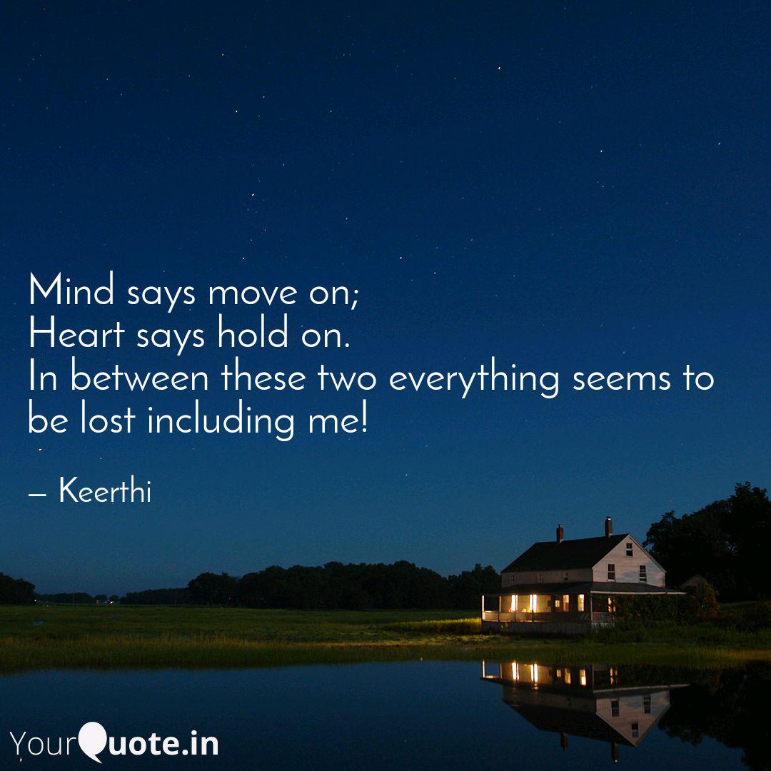 Mind says move on; Heart ... | Quotes & Writings by Keerthana Suresh ...