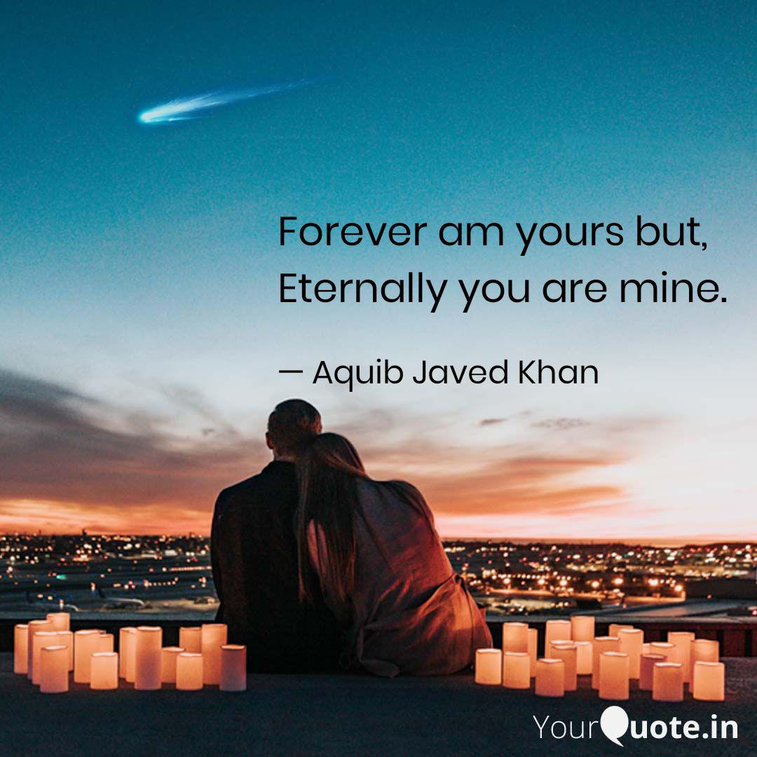 Forever Am Yours But Ete Quotes And Writings By Aquib Javed Khan Yourquote