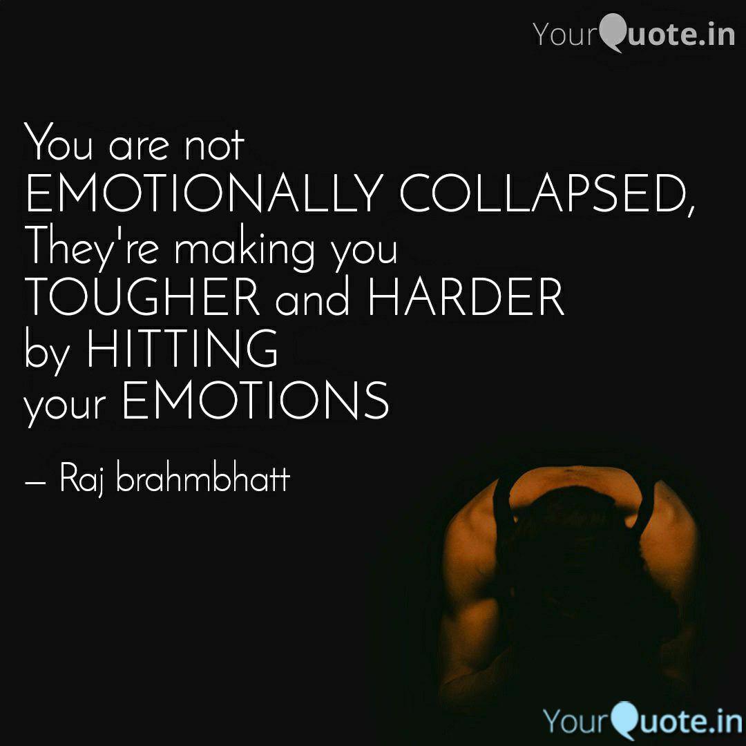 You are not EMOTIONALLY ... | Quotes & Writings by Raj Brahmbhatt ... You are not EMOTIONALLY ... | Quotes & Writings by Raj Brahmbhatt ...