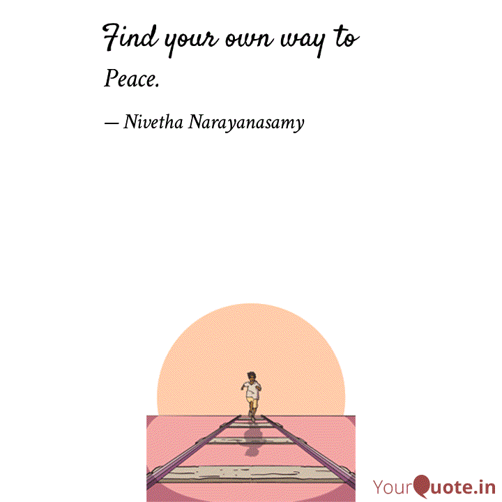 Peace. | Quotes & Writings by Nivetha Narayanasamy | YourQuote