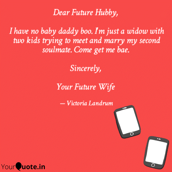 Dear Future Hubby, I ha... | Quotes & Writings by Victoria Landrum ... Dear Future Hubby, I ha... | Quotes & Writings by Victoria Landrum ...