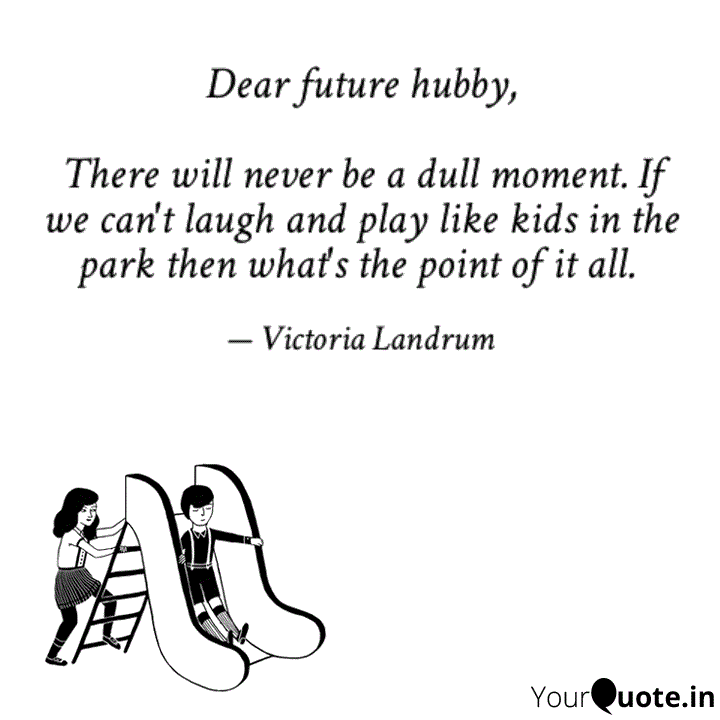 Dear future hubby, There... | Quotes & Writings by Victoria Landrum ... Dear future hubby, There... | Quotes & Writings by Victoria Landrum ...