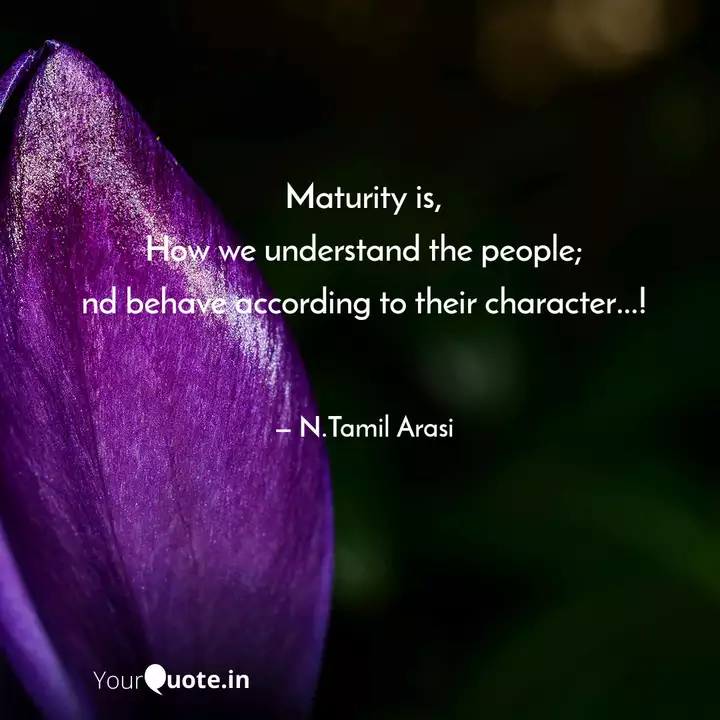 Maturity Is How We Under Quotes Writings By N Tamil Arasi maturity-is-how-we-under-quotes-writings-by-n-tamil-arasi