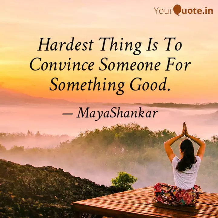 Hardest Thing Is To Convi... | Quotes & Writings by Maya Shankar Jha ...
