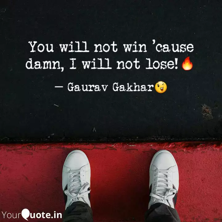 You Will Not Win cause D Quotes Writings By Gaurav Gakhar you-will-not-win-cause-d-quotes-writings-by-gaurav-gakhar