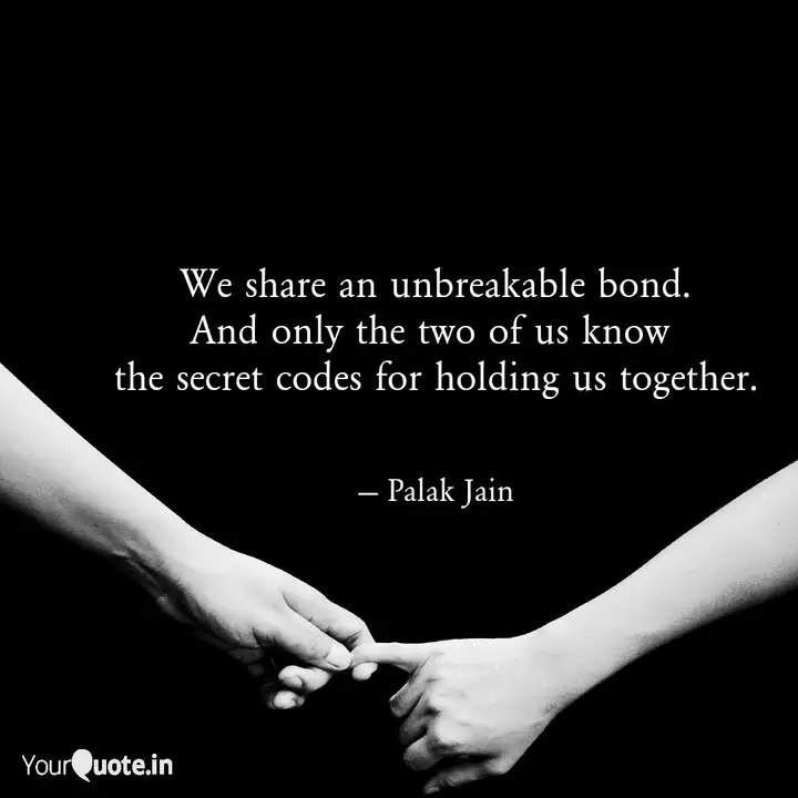 We Share An Unbreakable B Quotes And Writings By Palak Jain Yourquote