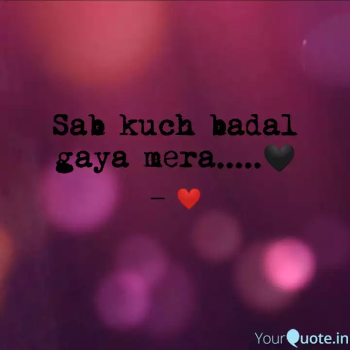 Sab kuch badal gaya mera.... | Quotes & Writings by Chanchal Soni ...