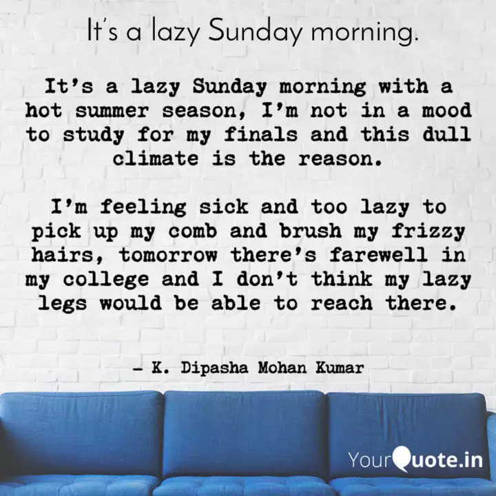 Its A Lazy Sunday Mornin Quotes And Writings By Dipasha