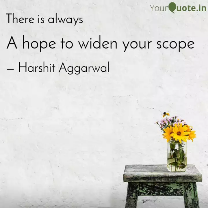 A hope to widen your scop... | Quotes & Writings by Harshit Aggarwal ... A hope to widen your scop... | Quotes & Writings by Harshit Aggarwal ...