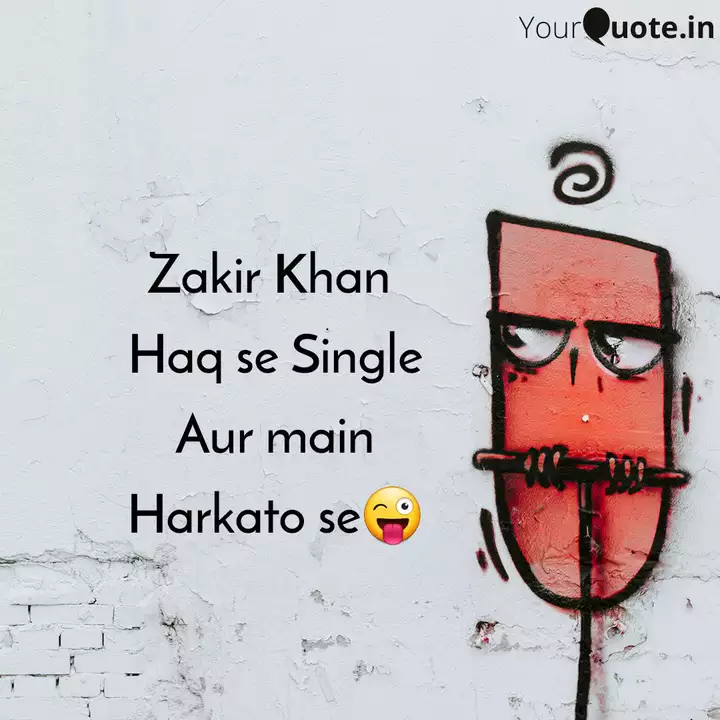 Zakir Khan Haq se Single... | Quotes & Writings by Sarthak Garg | YourQuote