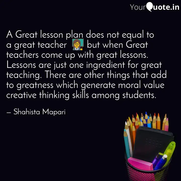 A Great Lesson Plan Does Quotes Writings By Shahista Mapari a-great-lesson-plan-does-quotes-writings-by-shahista-mapari