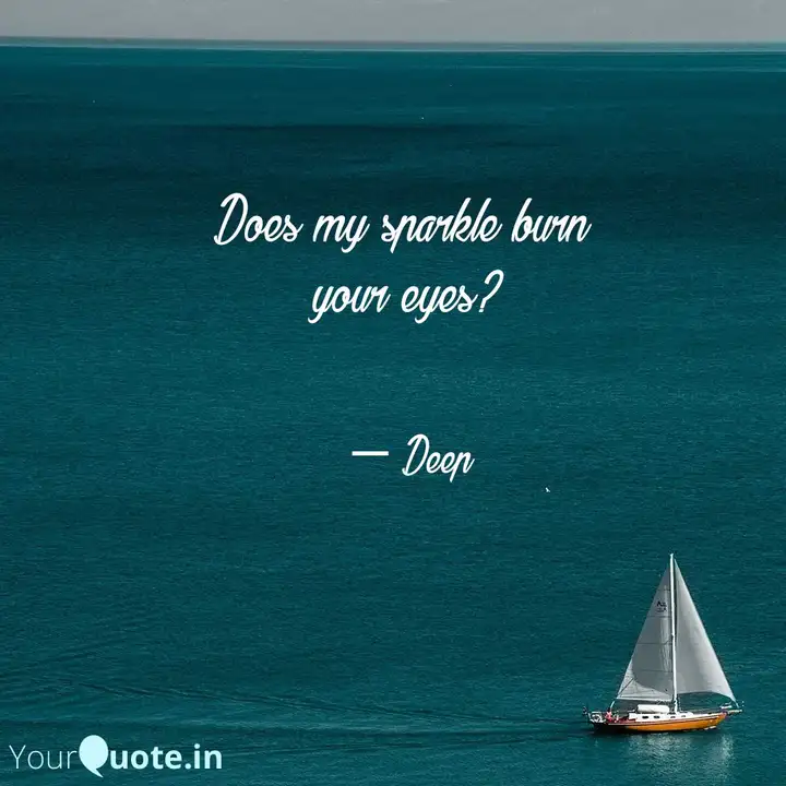 Does My Sparkle Burn You Quotes Writings By Soumyadeep Mondal does-my-sparkle-burn-you-quotes-writings-by-soumyadeep-mondal