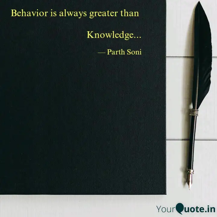 Behavior is always greate... | Quotes & Writings by Parth Soni | YourQuote Behavior is always greate... | Quotes & Writings by Parth Soni | YourQuote