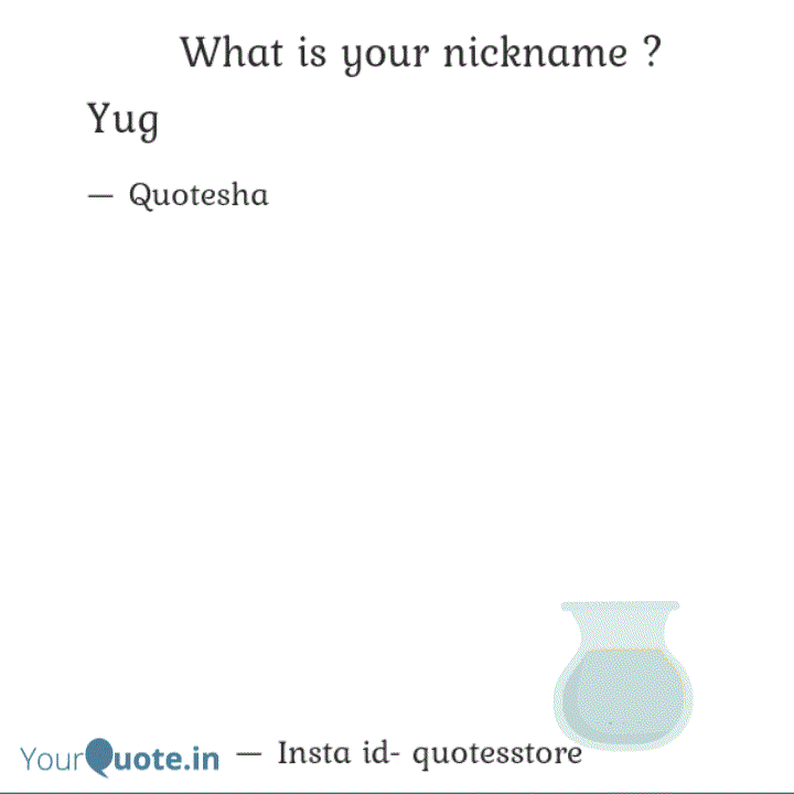 What Is Your Nickn Quotes Writings By Quote Writer YourQuote