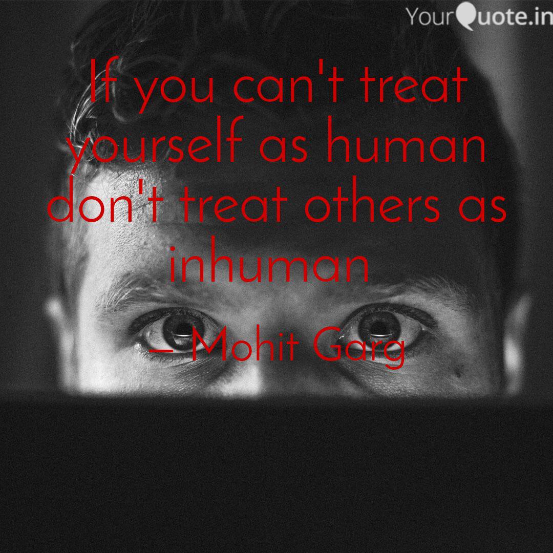 If you can't treat yourse... | Quotes & Writings by Mohit Garg | YourQuote If you can't treat yourse... | Quotes & Writings by Mohit Garg | YourQuote