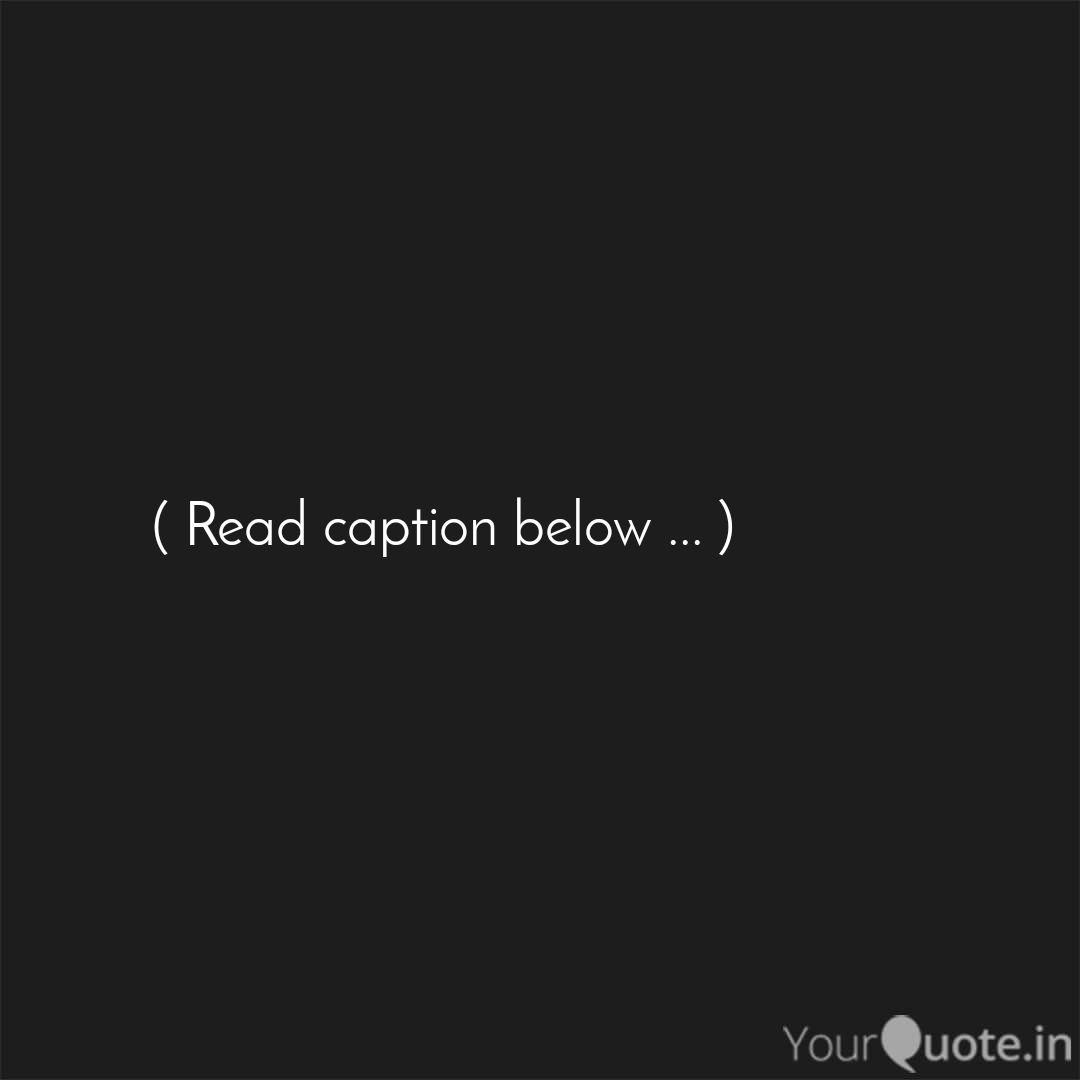  Read Caption Below Quotes Writings By Brijesh Singaravel YourQuote