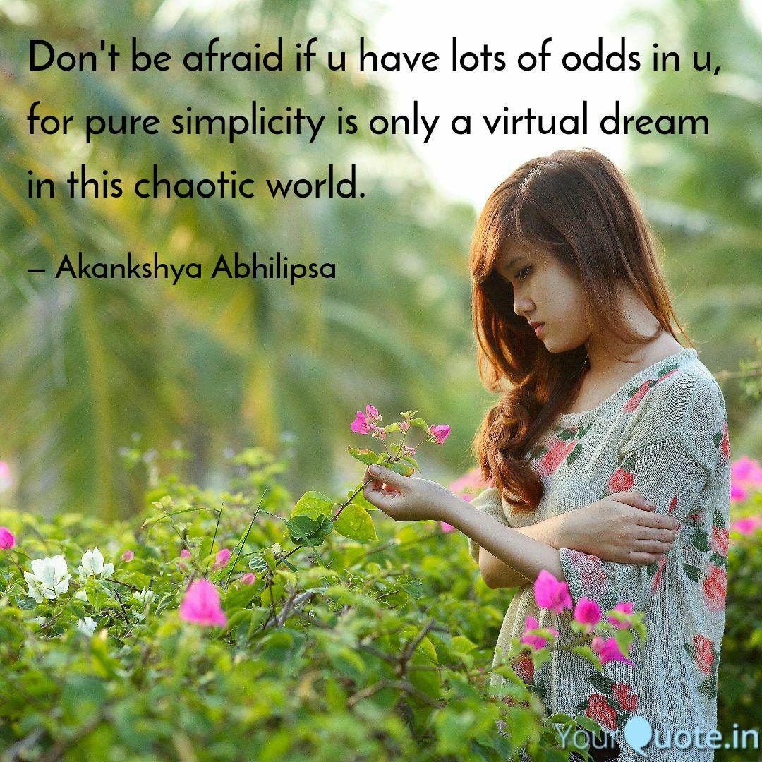 Don't be afraid if u have... | Quotes & Writings by Akankshya Abhilipsa ...