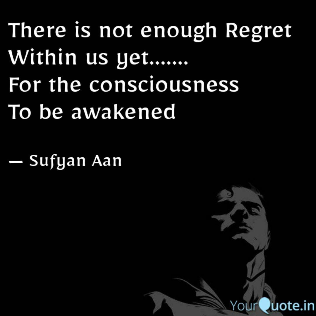 There Is Not Enough Regre Quotes Writings By Umair Sufyan Aan there-is-not-enough-regre-quotes-writings-by-umair-sufyan-aan