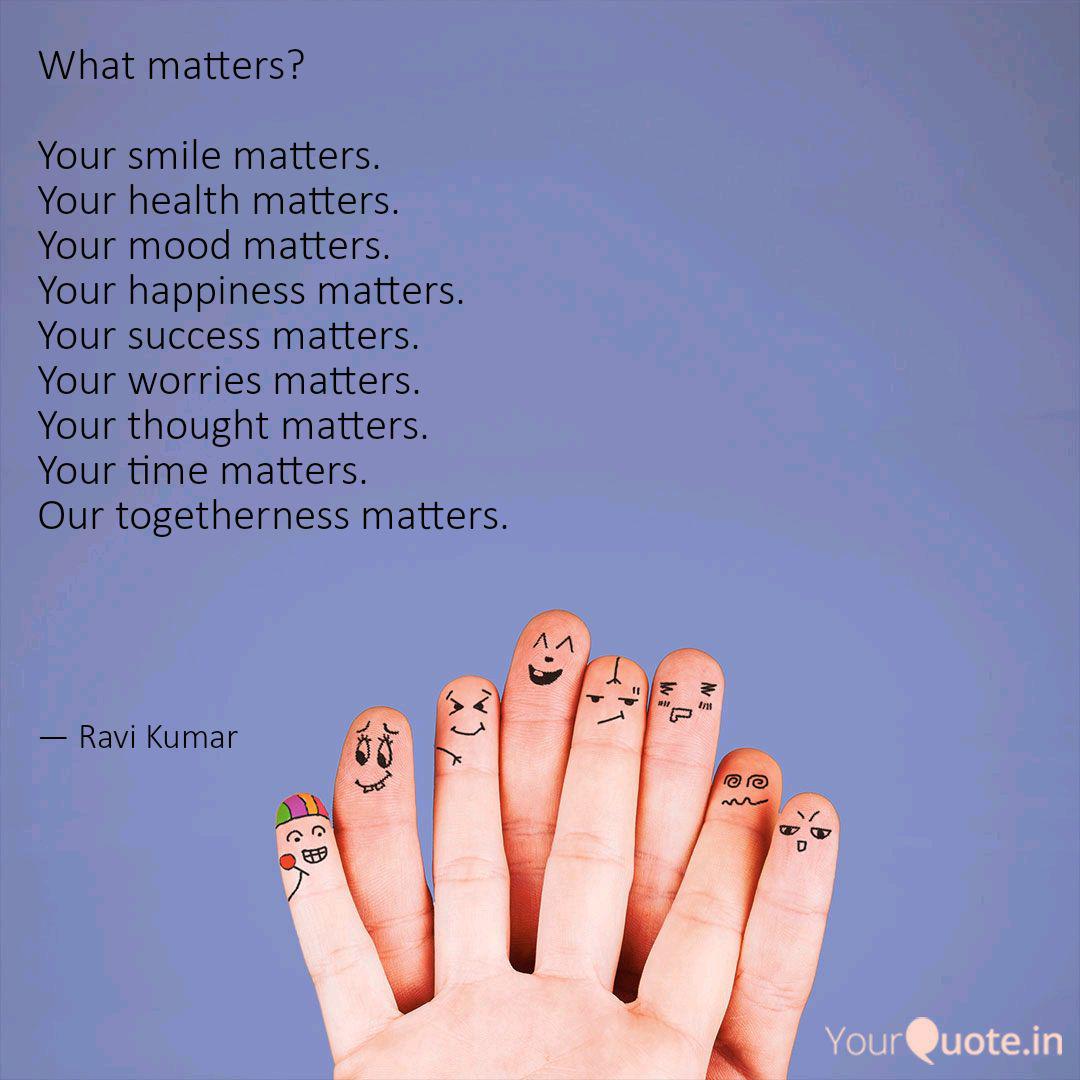 What matters? Your smile... | Quotes & Writings by Ravi Kumar | YourQuote What matters? Your smile... | Quotes & Writings by Ravi Kumar | YourQuote