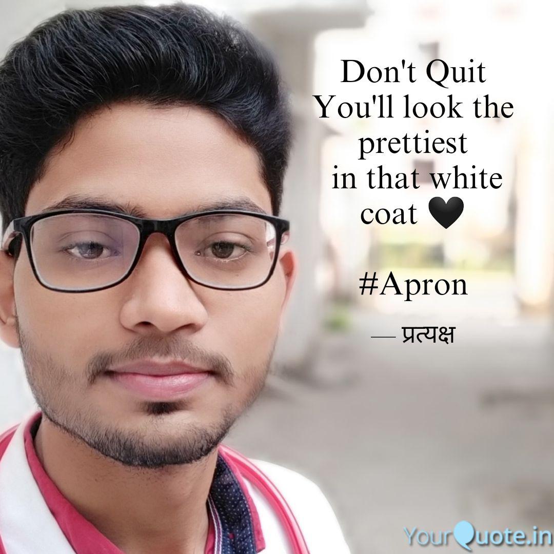 Don't Quit You'll look th... | Quotes & Writings by Dr.Pratyaksh Mishra ... Don't Quit You'll look th... | Quotes & Writings by Dr.Pratyaksh Mishra ...
