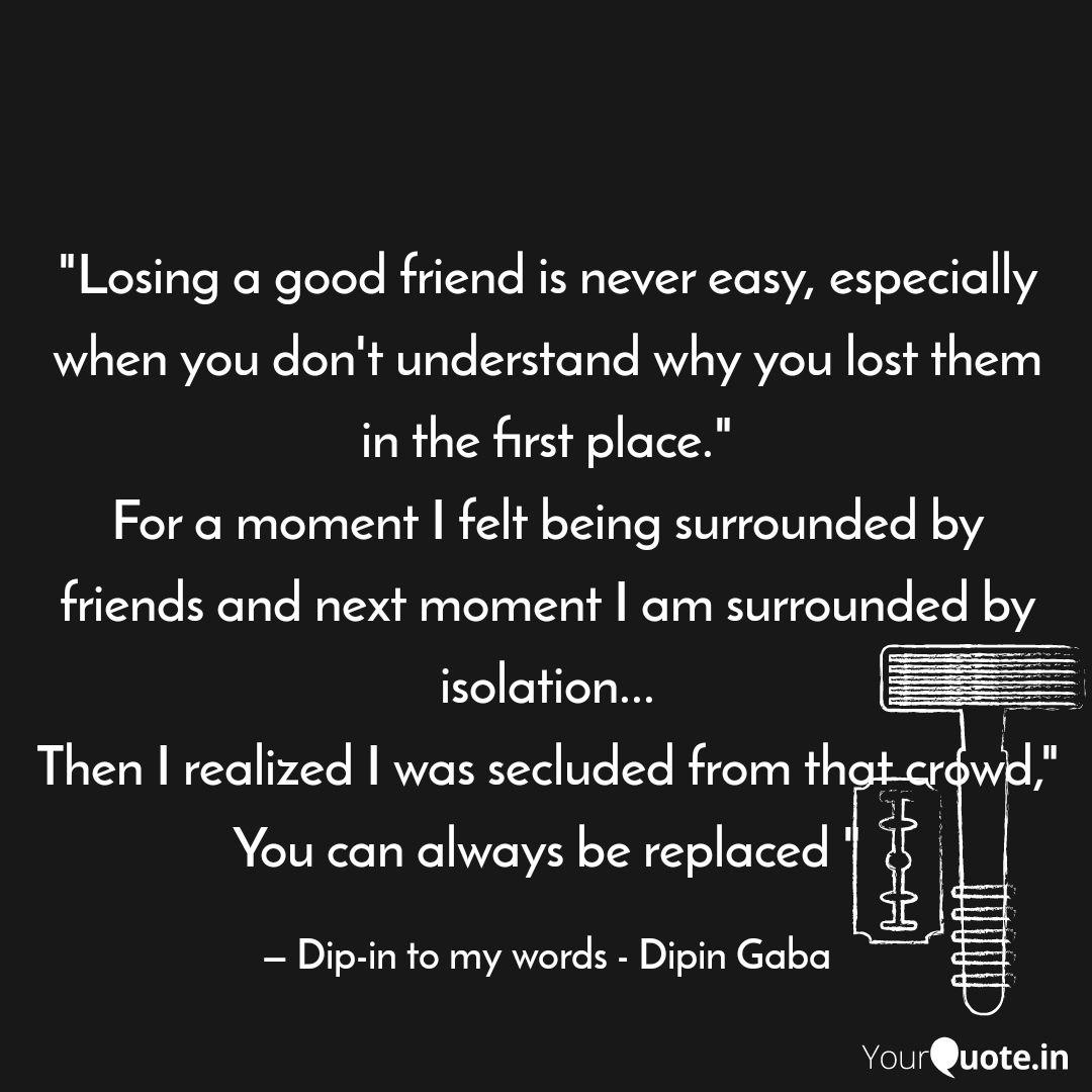 Losing A Good Friend Is Quotes And Writings By Dips G Yourquote