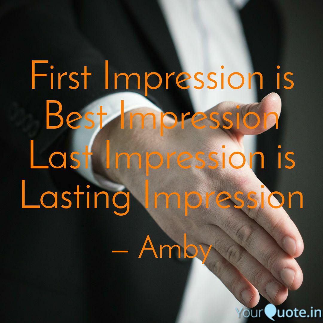 First Impression Is The Last Impression Quotes