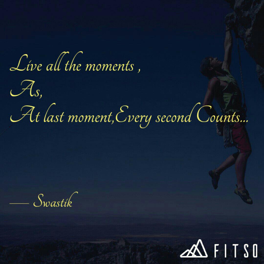 Live all the moments , As... | Quotes & Writings by swastik ranjan ...