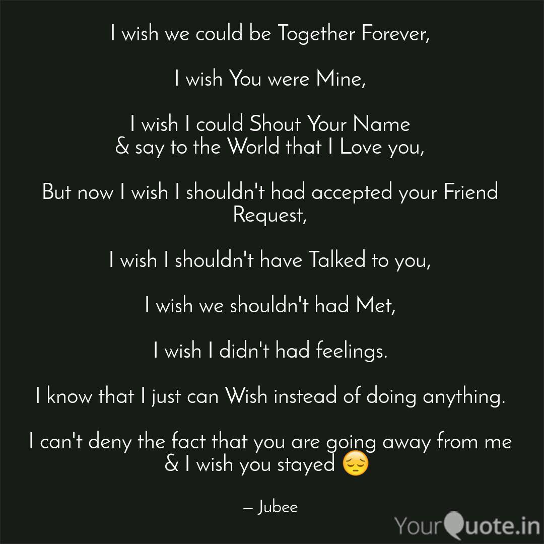 I Wish We Could Be Togeth Quotes Writings By Jubee Verma YourQuote