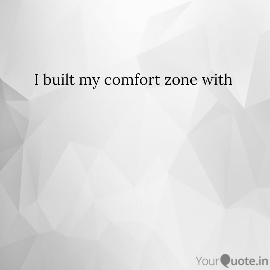 I Built My Comfort Zone W Quotes Writings By YourQuote Baba i-built-my-comfort-zone-w-quotes-writings-by-yourquote-baba